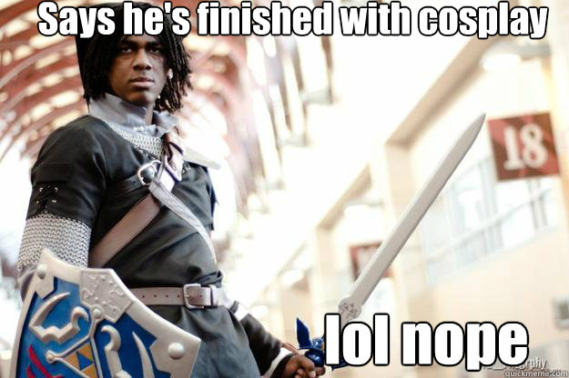 Says he's finished with cosplay lol nope - Scumbag Dark Link - quickmeme
