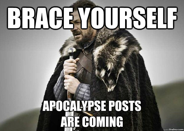 Brace yourself Apocalypse posts are coming - Brace Yourself thunder - quickmeme