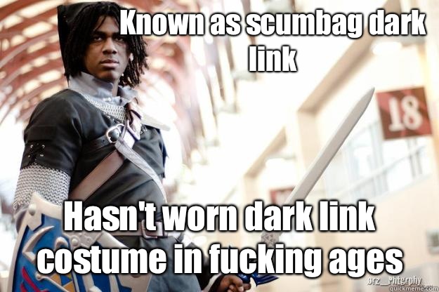 Known as scumbag dark link Hasn't worn dark link costume in fucking ages - Scumbag Dark Link ...