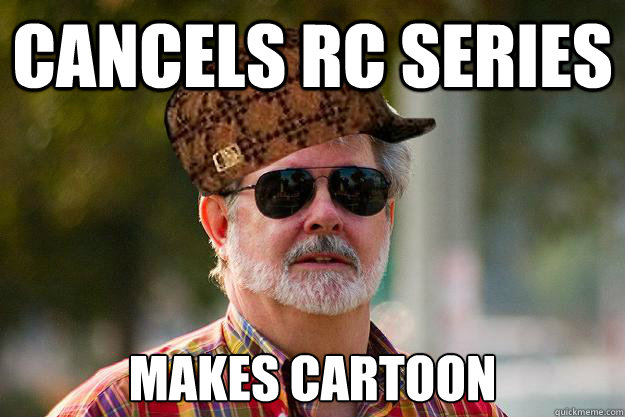 Cancels RC series makes cartoon - Scumbag Lucas - quickmeme