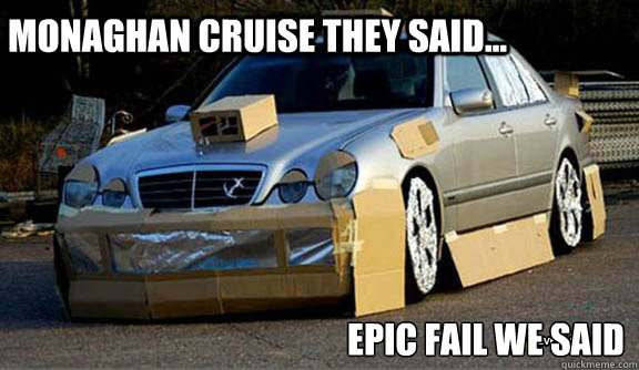 Monaghan Car Cruise Fail memes | quickmeme