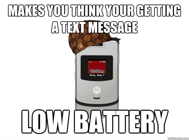 makes you think your getting a text message low battery - Scumbag Phone - quickmeme