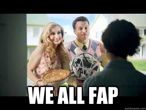 We all Fap - We all bundle crew - quickmeme