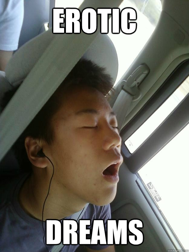 Erotic dreams memes | quickmeme