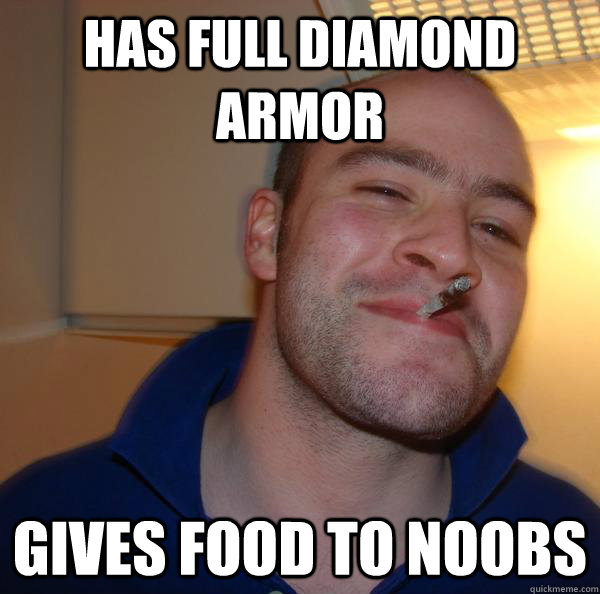 has full diamond armor Gives food to noobs - Misc - quickmeme
