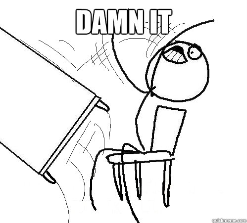 Damn it - Misc - quickmeme