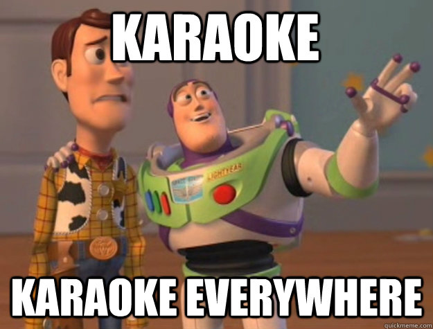 Karaoke Karaoke everywhere - toystory everywhere - quickmeme