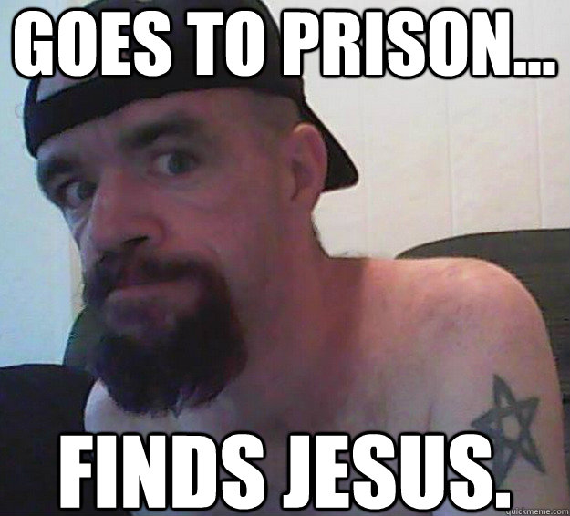 Goes to prison... finds jesus. - Killer Keith - quickmeme
