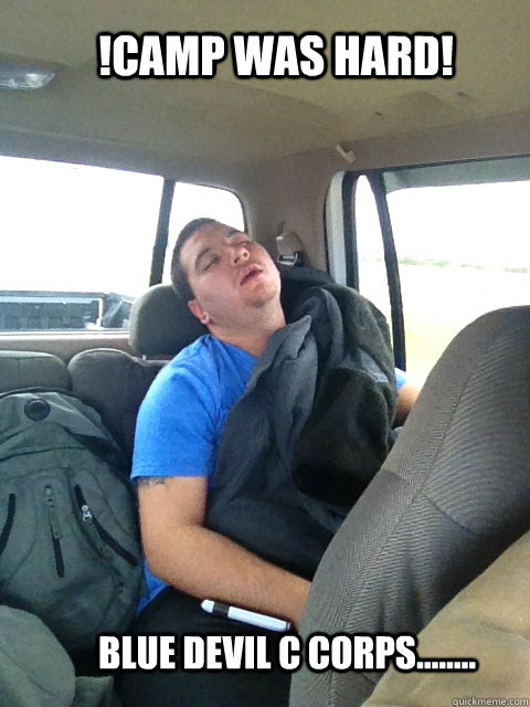 !camp was hard! BLUE dEVIL C CORPS........ - Misc - quickmeme