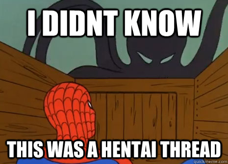 i didnt know this was a hentai thread - Misc - quickmeme