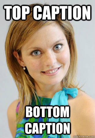 Top caption Bottom caption - Misc - quickmeme