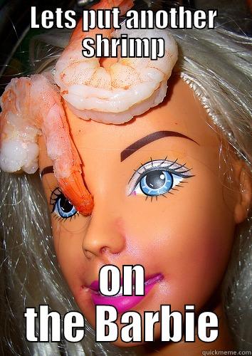 Barbie Shrimp - quickmeme