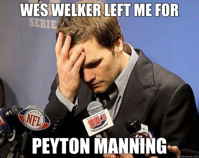 WES WELKER LEFT ME FOR PEYTON MANNING - welker - quickmeme