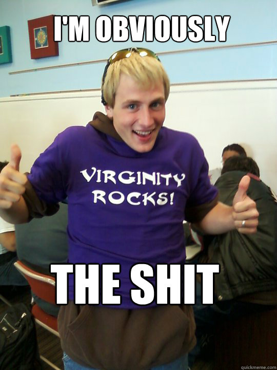 I'M OBVIOUSLY THE SHIT - Misc - quickmeme