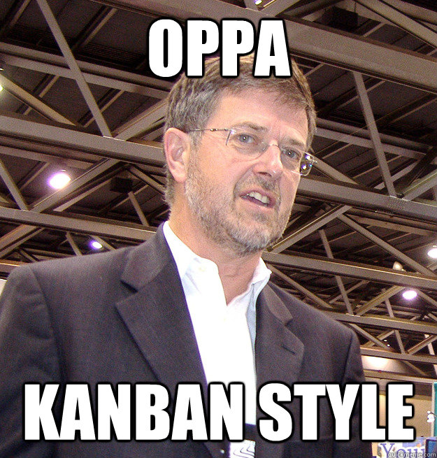 OPPA KANBAN STYLE - Luc Chalmet - quickmeme