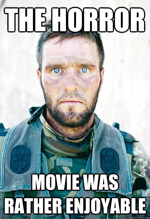 the horror movie was rather enjoyable - Misc - quickmeme