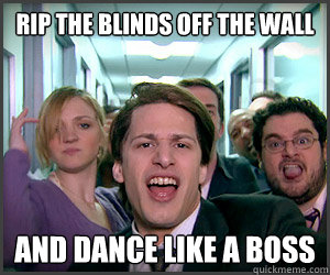 rip the blinds off the wall and dance like a boss - Misc - quickmeme