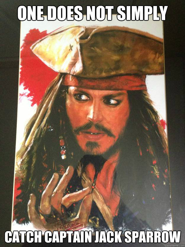 One does not simply Catch Captain Jack Sparrow - One does not simply captain jack - quickmeme