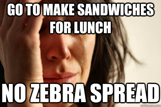 go to make sandwiches for lunch no zebra spread - Misc - quickmeme
