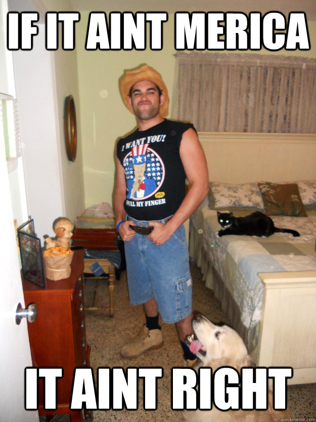 if it aint merica it aint right - Misc - quickmeme
