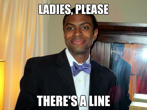 Ladies, Please There's a line - Misc - quickmeme