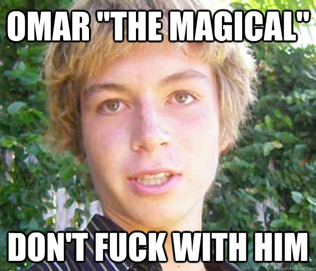 Omar the magical memes | quickmeme