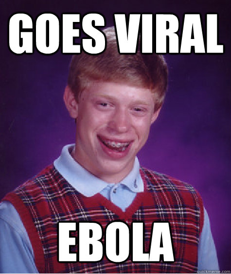 Goes Viral Ebola - Misc - quickmeme