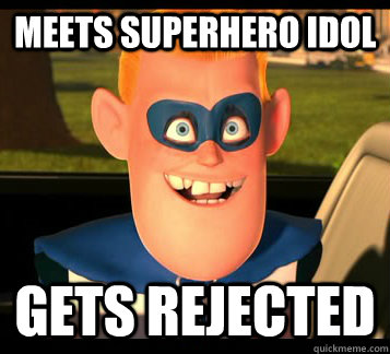 meets superhero idol gets rejected - Bad Luck Brian Alter Ego - quickmeme