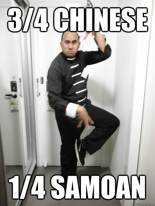 3/4 Chinese 1/4 Samoan - Multicultural Tu - quickmeme