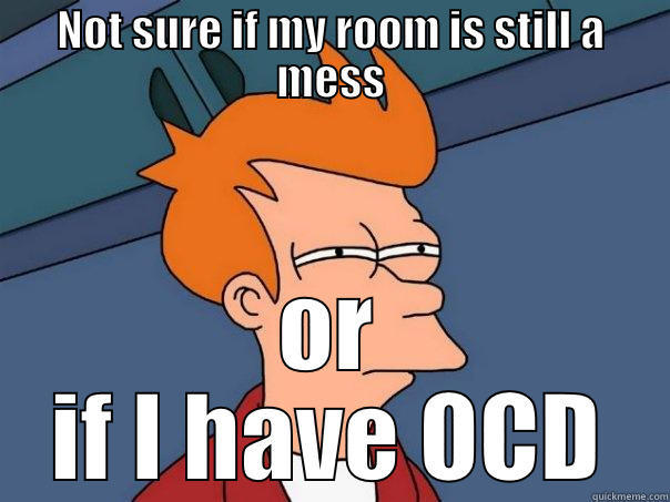 Is my room messy or am I OCD? - quickmeme