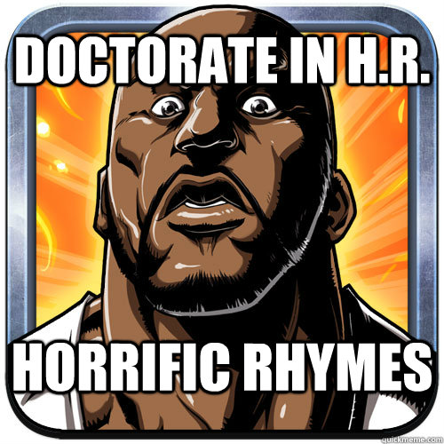 Doctorate in h.r. horrific rhymes - Shaqdown - quickmeme