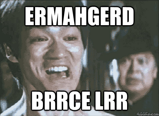 ermahgerd brrce lrr - Misc - quickmeme