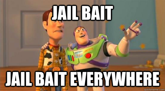 Jail bait jail bait everywhere - Buzz Glitter - quickmeme