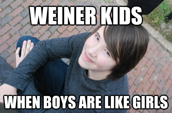 Weiner Kids When boys are like girls - Weiner Kids - quickmeme