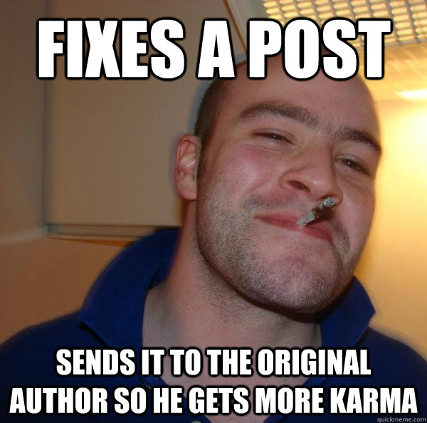 Fixes a post Sends it to the original author so he gets more karma - Misc - quickmeme