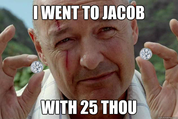 I went to jacob with 25 thou - Locke Jacob - quickmeme