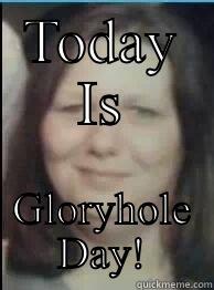 Gloryhole Dayz - quickmeme