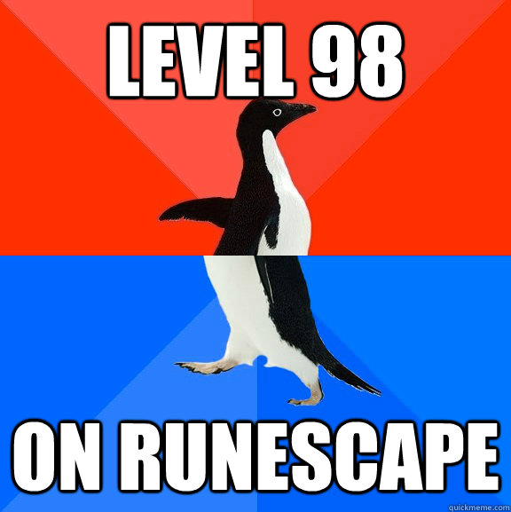 Level 98 On Runescape - Socially Awesome Awkward Penguin - quickmeme