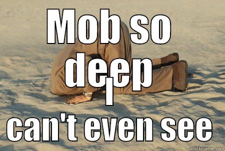 Mob so deep - quickmeme
