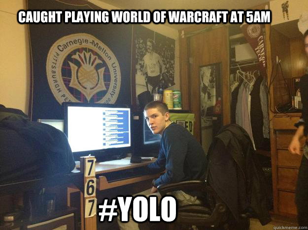 Caught playing World of Warcraft at 5AM #YOLO - Misc - quickmeme