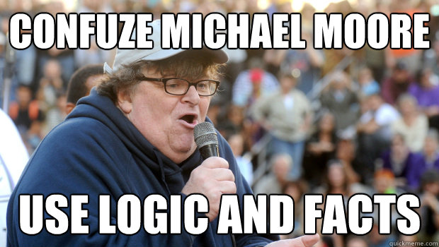 Michael Moore sucks memes | quickmeme