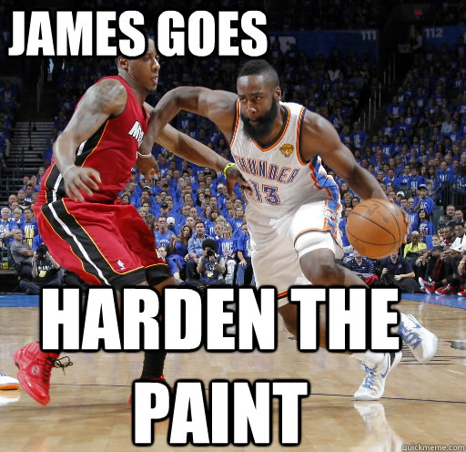 james goes harden the paint - Misc - quickmeme