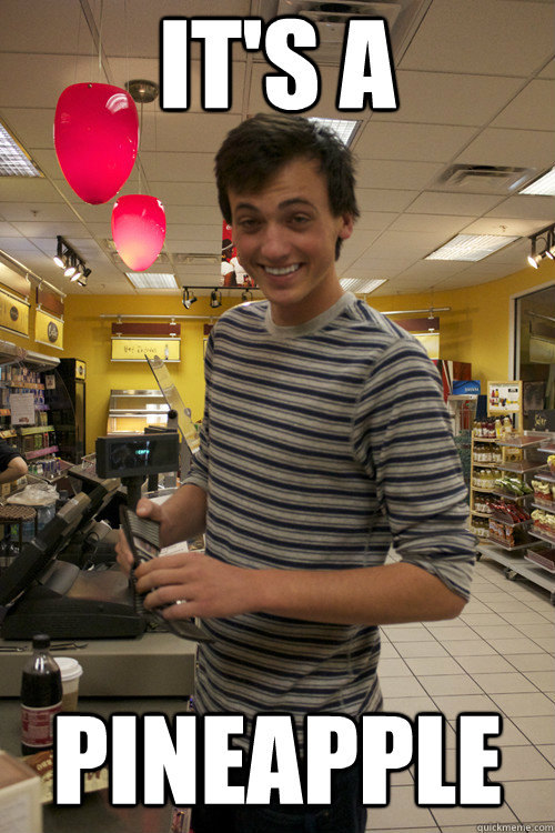 It's a Pineapple - Misc - quickmeme