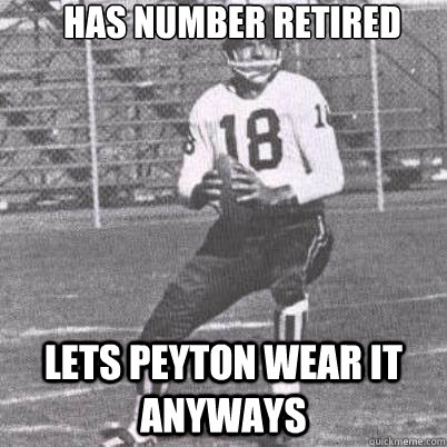 Has Number Retired Lets Peyton wear it anyways - GG Tripucka - quickmeme