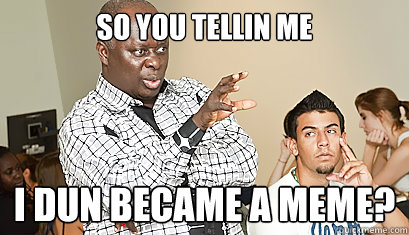 So you tellin me we faster than light now? interdasting... - Confused Willis - quickmeme