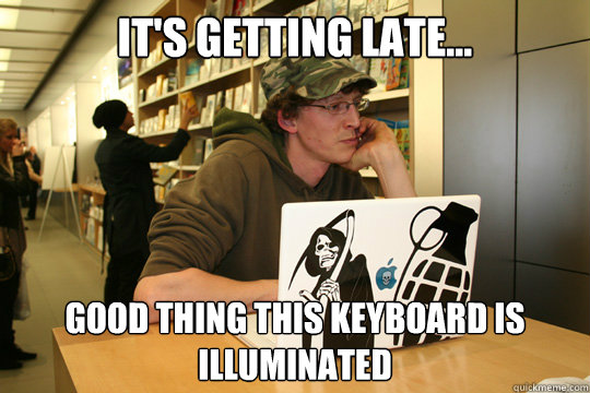 it's getting late... good thing this keyboard is illuminated - Casual PC Gamer - quickmeme