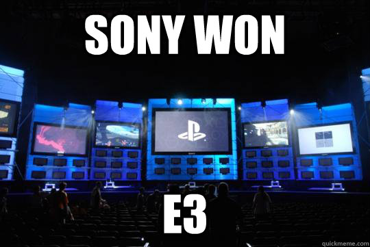 Sony won e3 - Misc - quickmeme