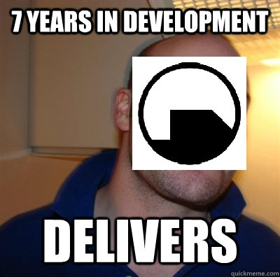 7 years in development delivers - Good guy Black Mesa - quickmeme