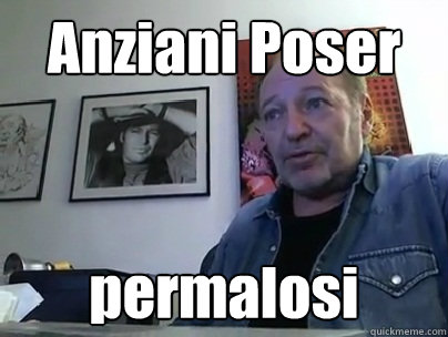 Anziani Poser permalosi - Anziani poser - quickmeme