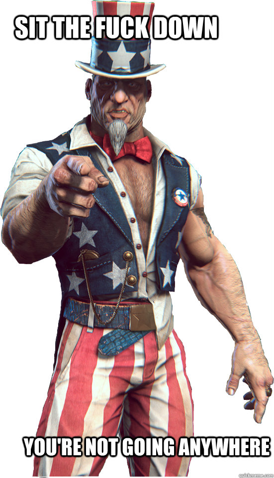 sit the fuck down you're not going anywhere - Misc - quickmeme